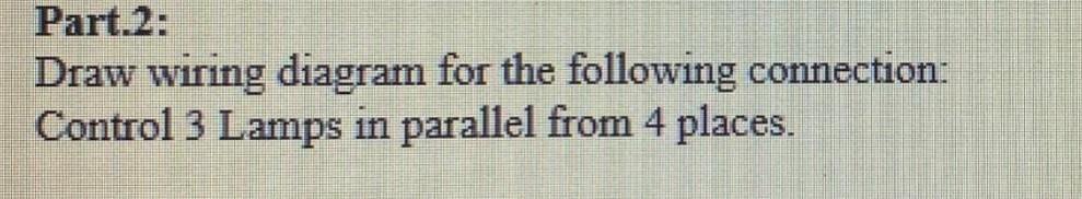 Solved Part.2: Draw wiring diagram for the following | Chegg.com