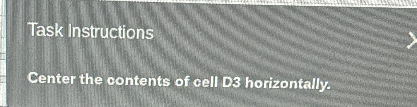 Solved Task InstructionsCenter the contents of cell D3 | Chegg.com