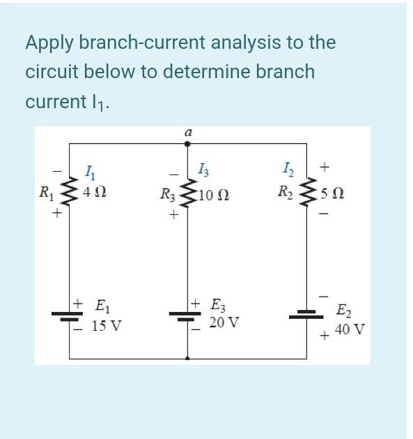 Solved Apply branch-current analysis to the circuit below to | Chegg.com