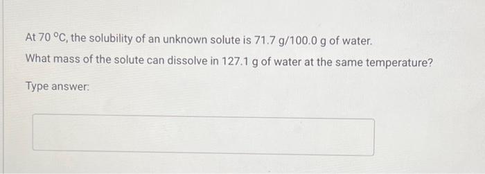 Solved At 70 °C, the solubility of an unknown solute is 71.7 | Chegg.com