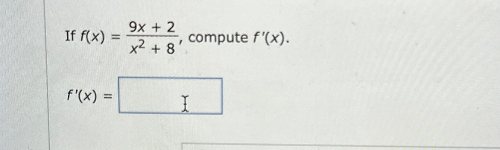 Solved If f(x)=9x+2x2+8, ﻿compute f'(x)f'(x)= | Chegg.com