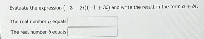 Solved Evaluate the expression (−3+2i)(−1+3i) and write the | Chegg.com