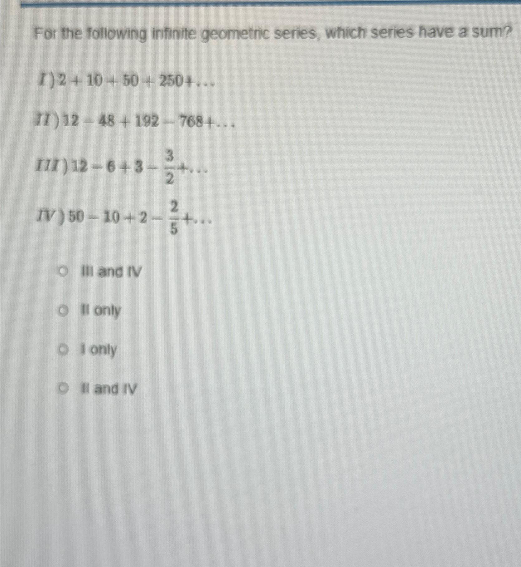 Solved For the following infinite geometric series, which | Chegg.com