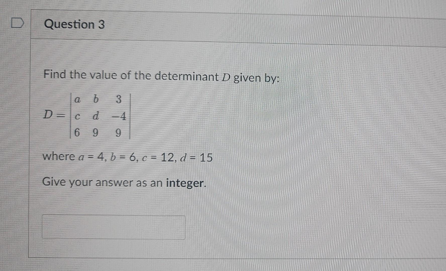 Solved Find the value of the determinant D given by: | Chegg.com
