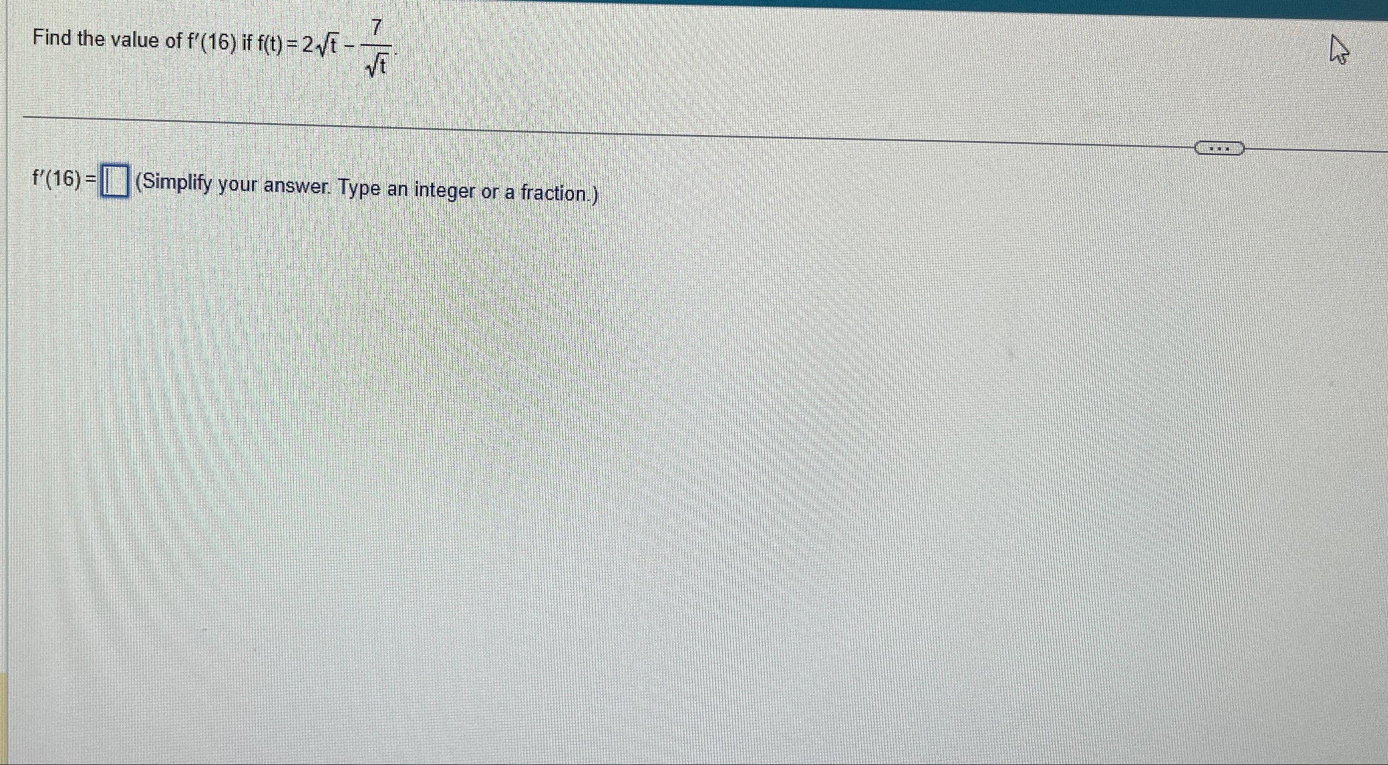 Solved Find the value of f'(16) ﻿if f(t)=2t2-7t2 ﻿Simplify | Chegg.com