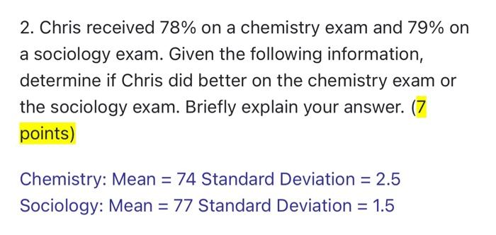 Solved 2. Chris received 78% on a chemistry exam and 79% on | Chegg.com