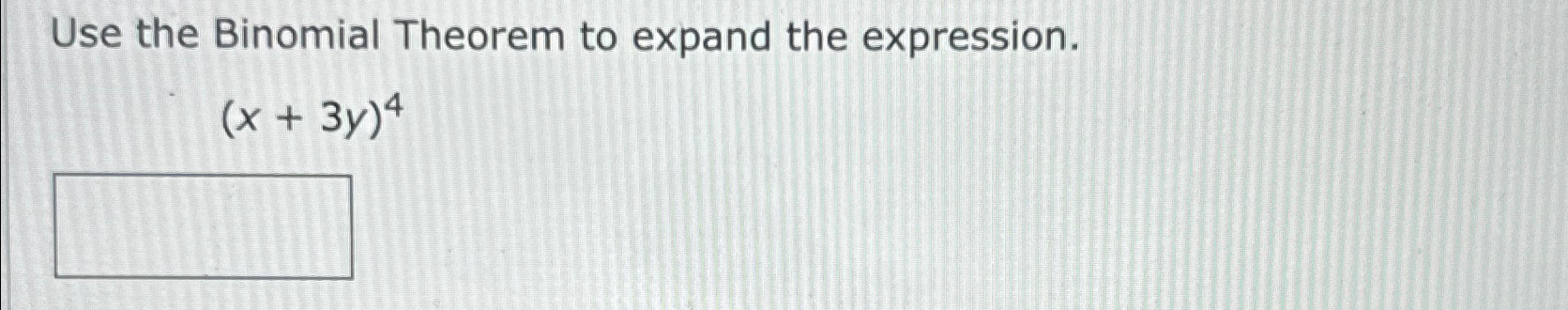 Solved Use the Binomial Theorem to expand the | Chegg.com