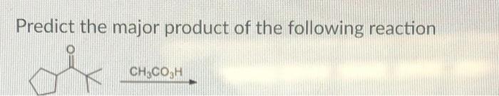 Solved Predict the major product of the following reaction | Chegg.com