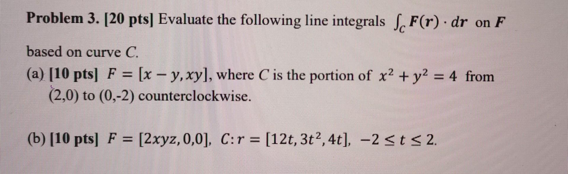 Solved Problem 3. [20 pts] Evaluate the following line | Chegg.com