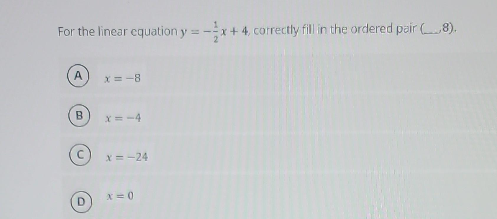 Solved For the linear equation y=−21x+4, correctly fill in | Chegg.com