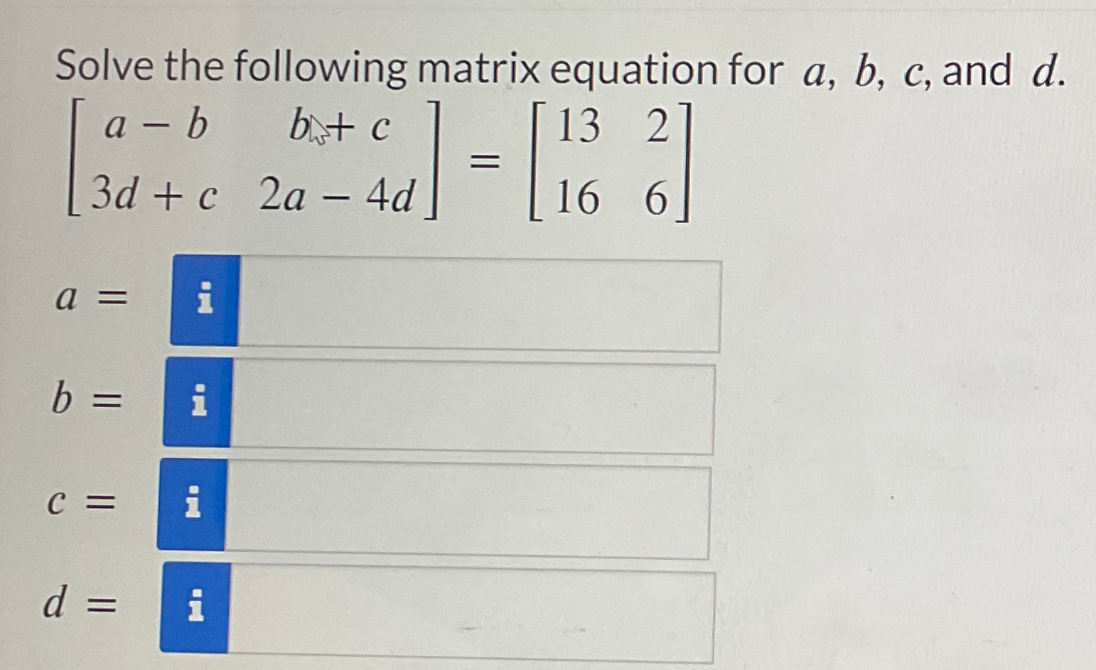Solved Solve the following matrix equation for a,b,c, ﻿and | Chegg.com
