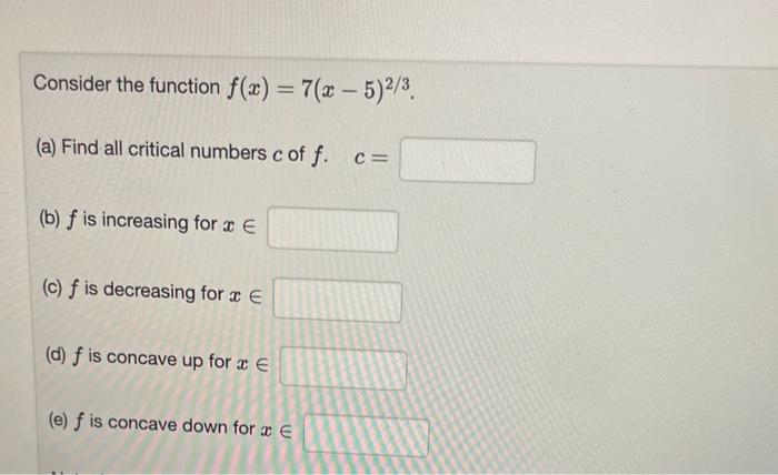 Solved Consider the function f(x)=7(x−5)2/3. (a) Find all | Chegg.com