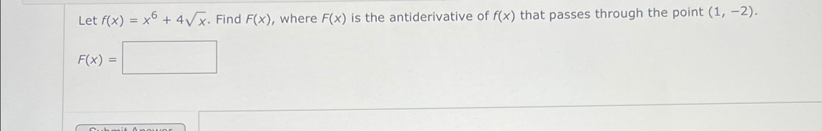 Solved Let f(x)=x6+4x2. ﻿Find F(x), ﻿where F(x) ﻿is the | Chegg.com