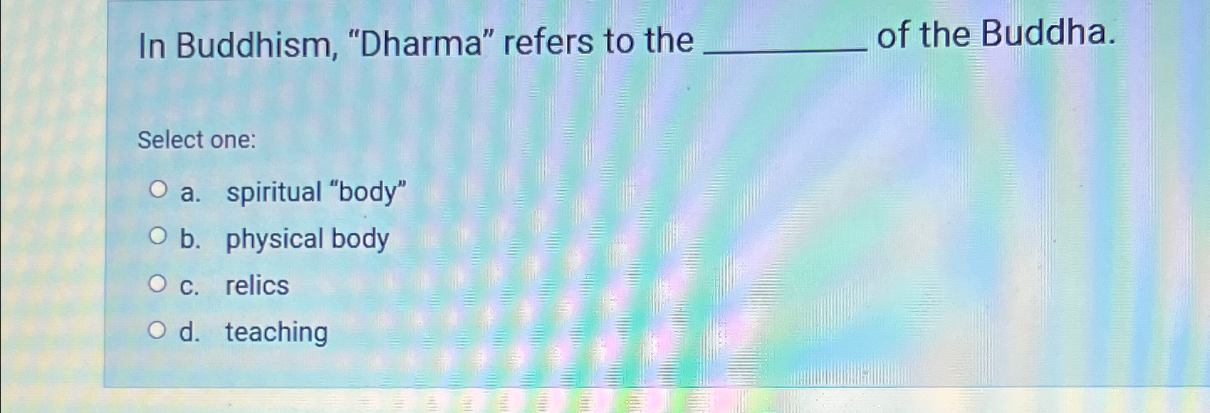 Solved In Buddhism, "Dharma" refers to the of the | Chegg.com