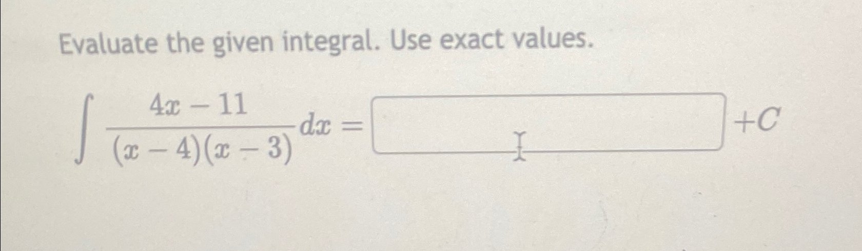 Solved Evaluate the given integral. Use exact | Chegg.com