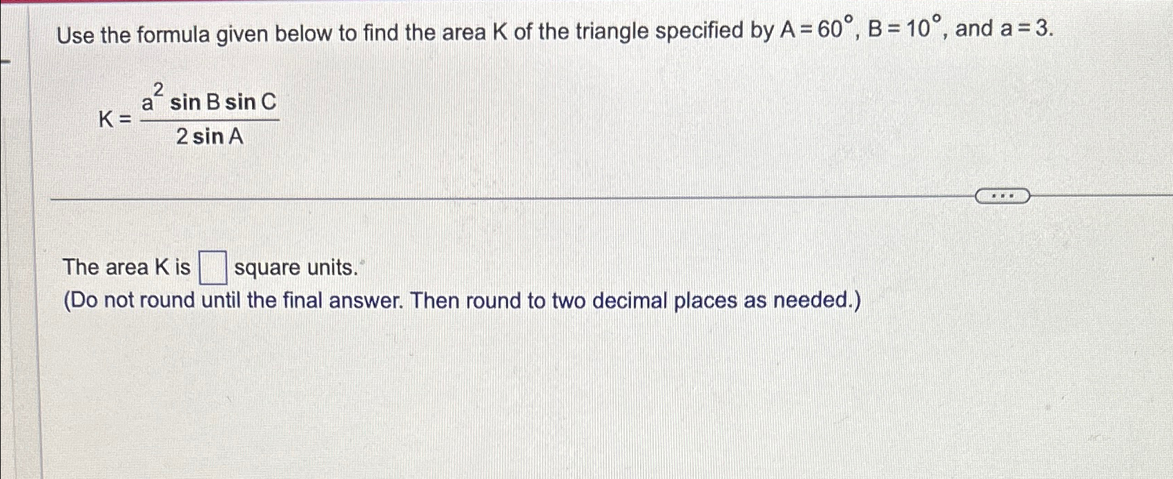 Solved Use the formula given below to find the area K ﻿of | Chegg.com