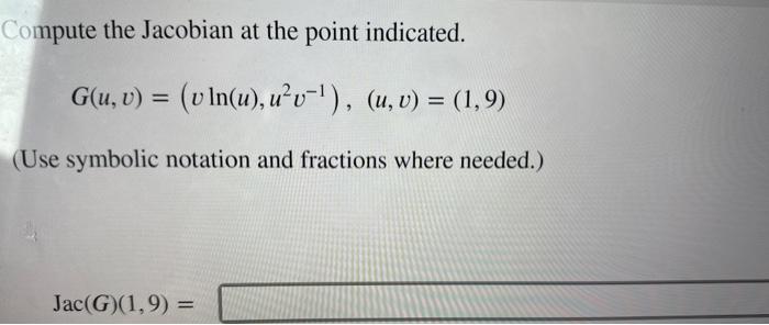 Solved Compute the Jacobian at the point indicated. \\[ G(u, | Chegg.com