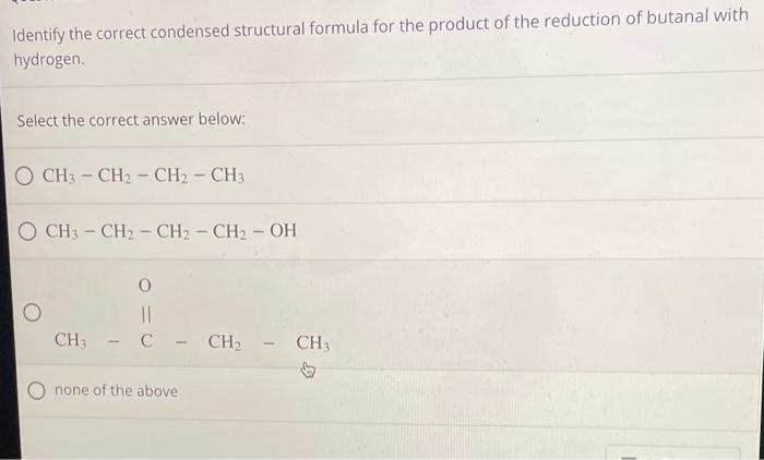 Solved Identify the correct condensed structural formula for | Chegg.com