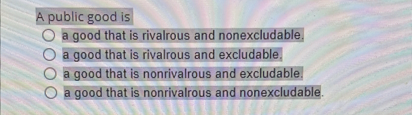 Solved A public good is\table[[a good that is rivalrous and | Chegg.com