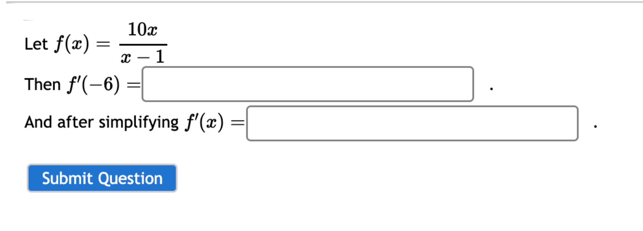 Solved Let f(x)=10xx-1TherAnd after simplifying f'(x)= | Chegg.com