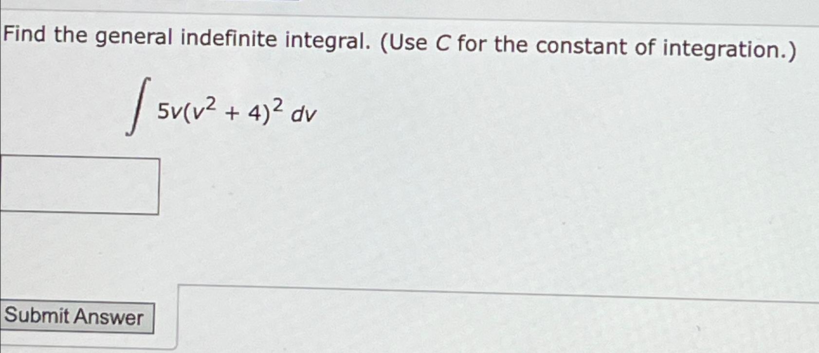 Solved Find the general indefinite integral. (Use C ﻿for the | Chegg.com