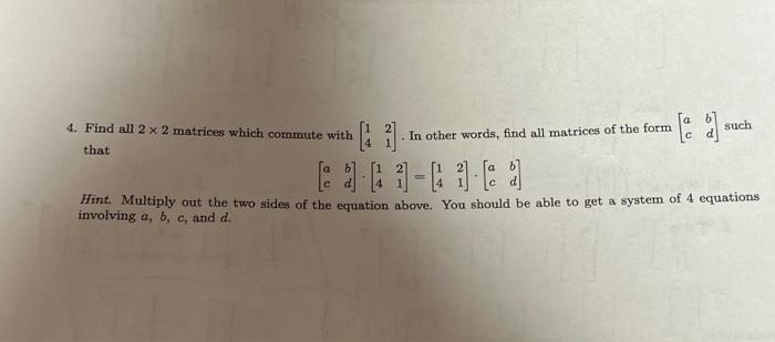 Solved 1. Find all 2×2 matrices which commute with [1421]. | Chegg.com