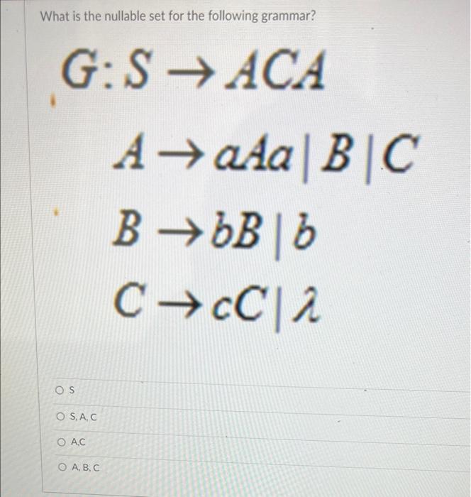 Solved What is the nullable set for the following grammar? | Chegg.com