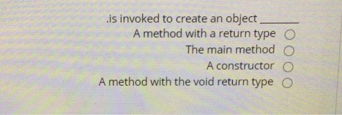 Solved is invoked to create an object A method with a return | Chegg.com