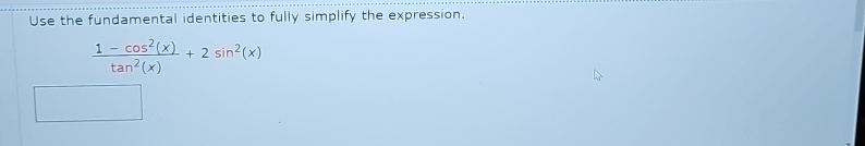 Solved Use the fundamental identities to fully simplify the | Chegg.com