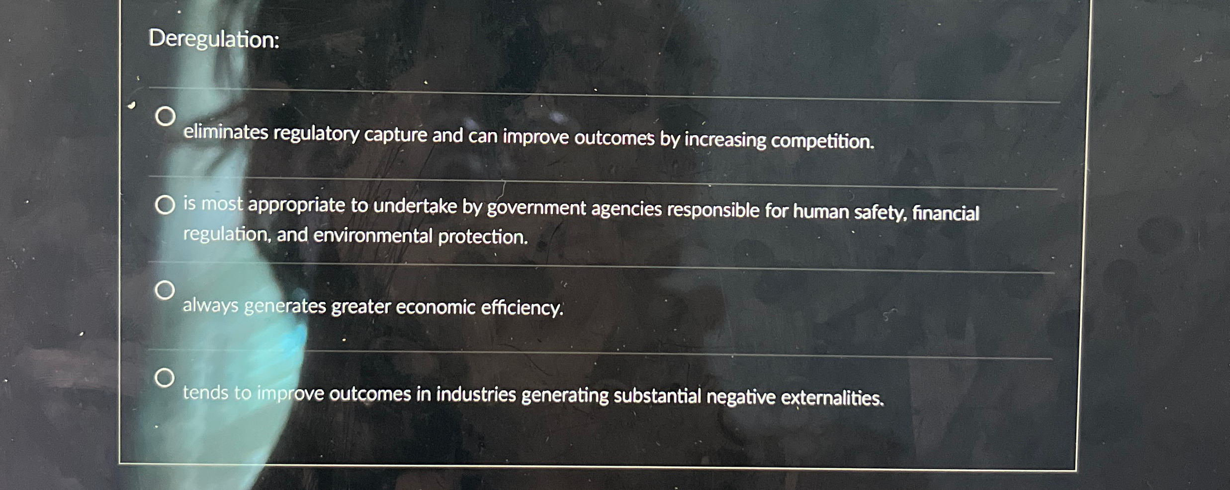 Solved Deregulation:eliminates regulatory capture and can | Chegg.com