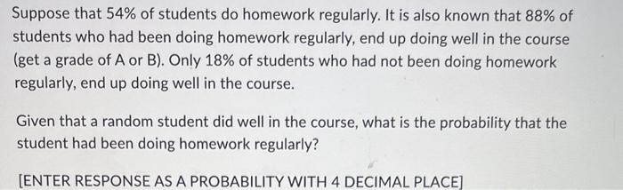 Solved Suppose that 54% of students do homework regularly. | Chegg.com