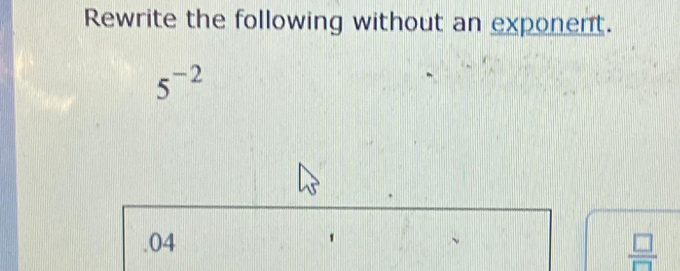 Solved Rewrite the following without an exponert.5-2 | Chegg.com