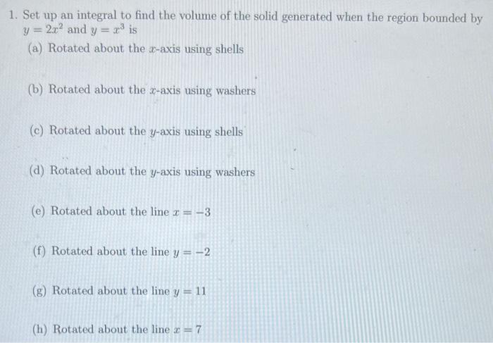 Solved 1. Set up an integral to find the volume of the solid | Chegg.com
