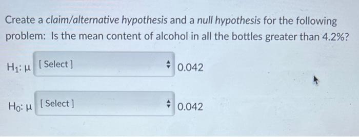 Solved Create a claim/alternative hypothesis and a null | Chegg.com