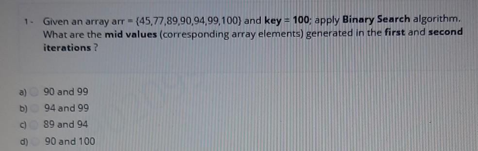 Solved 1. Given an array arr = {45,77,89,90,94,99,100) and | Chegg.com