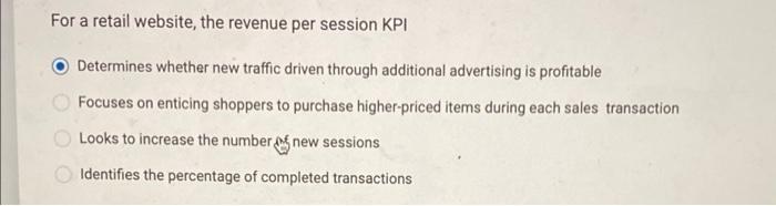 Solved For a retail website, the revenue per session KPI | Chegg.com