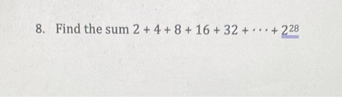 Solved 2+4+8+16+32+⋯+228 | Chegg.com