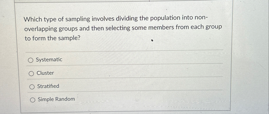 Solved Which type of sampling involves dividing the | Chegg.com