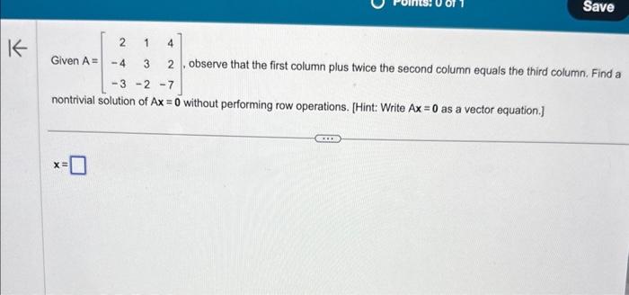 Solved Given A=⎣⎡2−4−313−242−7⎦⎤, observe that the first | Chegg.com