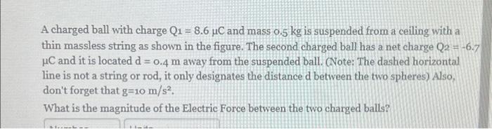 A charged ball with charge Q1 = 8.6 µC and mass 0.5 | Chegg.com