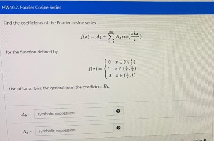 Solved HW10.2. Fourier Cosine Series Find the coefficients | Chegg.com