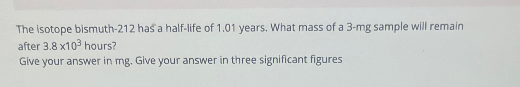 Solved The isotope bismuth-212 ﻿has a half-life of 1.01 | Chegg.com