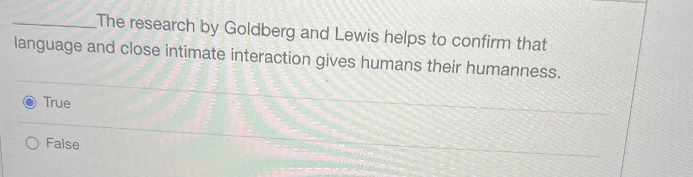 Solved The research by Goldberg and Lewis helps to confirm | Chegg.com