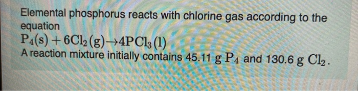 Solved Elemental phosphorus reacts with chlorine gas | Chegg.com