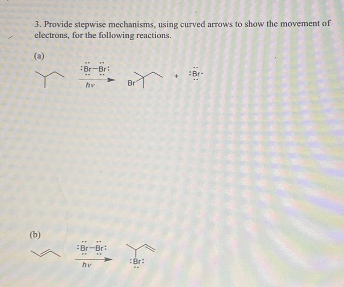 Solved 3. Provide stepwise mechanisms, using curved arrows | Chegg.com