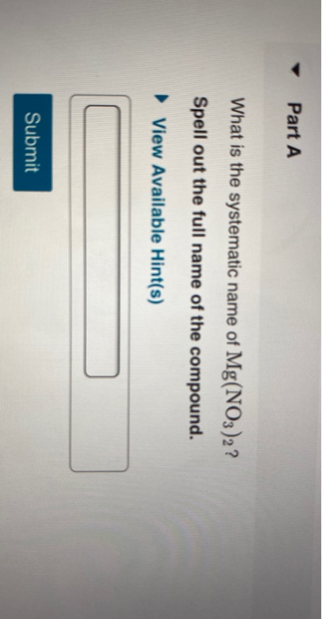 Solved Part A What is the systematic name of Mg(NO3)2? Spell | Chegg.com