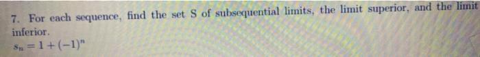 Solved 7. For each sequence, find the set S of subsequential | Chegg.com