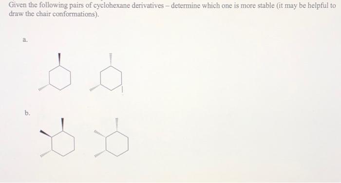 Solved Given the following pairs of cyclohexane derivatives | Chegg.com
