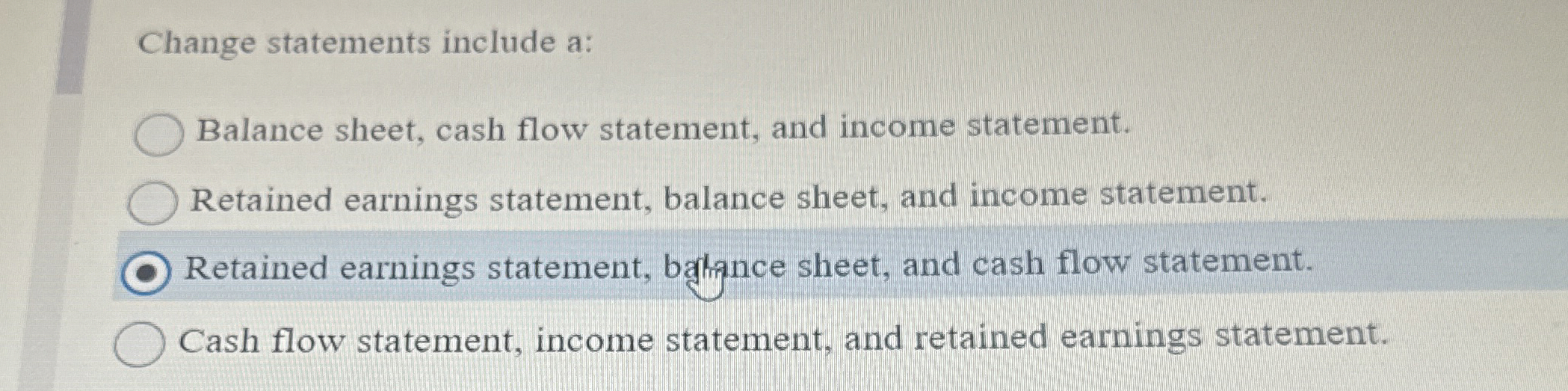 Solved Change statements include a:Balance sheet, cash flow | Chegg.com