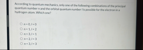 Solved According to quantum mechanics, only one of the | Chegg.com